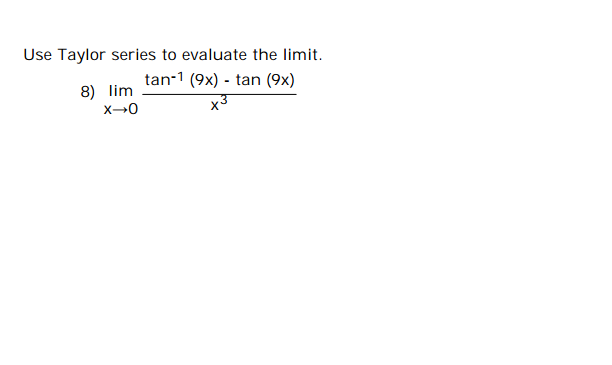 Solved Use Taylor series to evaluate the limit. Lim_x | Chegg.com