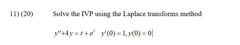 Solved 11) (20 Solve the IVP using the Laplace transforms | Chegg.com