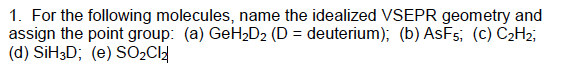 Solved 1. For the following molecules, name the idealized | Chegg.com
