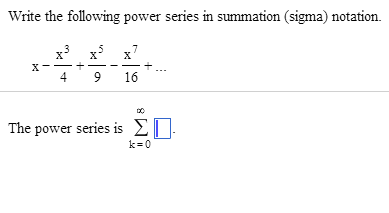 Solved Write the following power series in summation (sigma) | Chegg.com