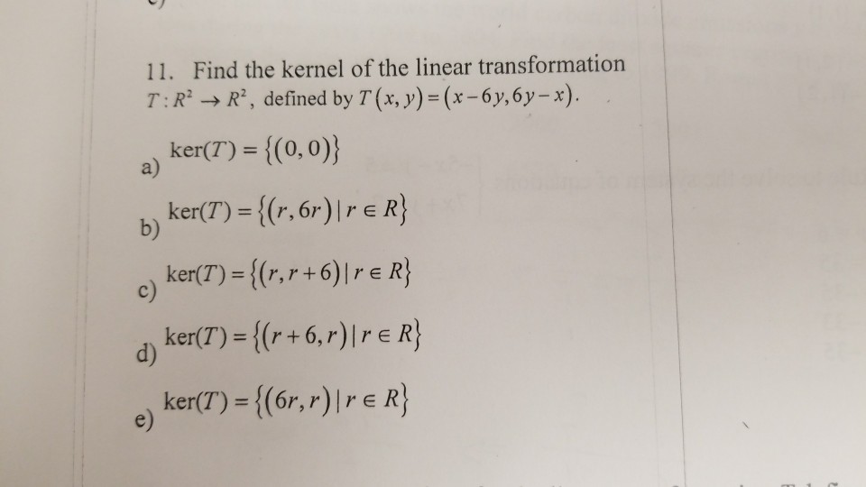 Solved 11. Find the kernel of the linear transformation T : | Chegg.com