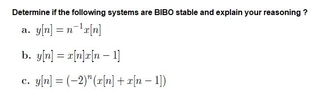 Solved Determine if the following systems are BIBO stable | Chegg.com