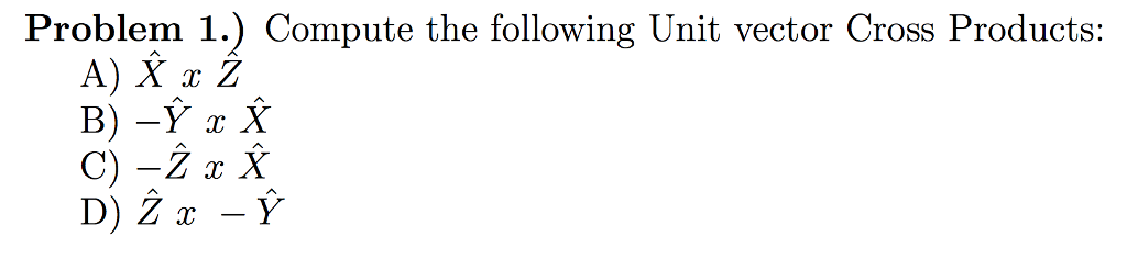 Solved Problem 1.) Compute the following Unit vector Cross | Chegg.com