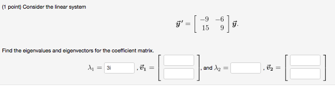Solved (1 point) Consider the linear system 15 9 3 Find the | Chegg.com