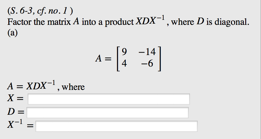 Solved Factor the matrix A into a product XDX 1, where D is | Chegg.com