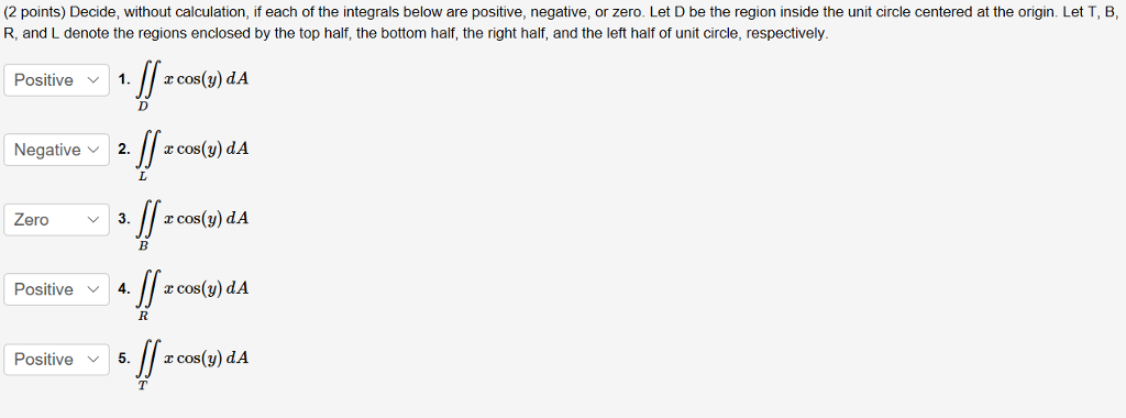 Solved Decide, without calculation, if each of the integrals | Chegg.com