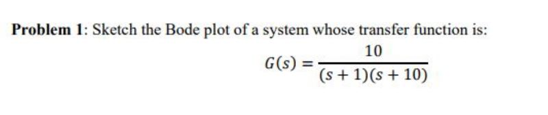 Solved Problem 1: Sketch the Bode plot of a system whose | Chegg.com