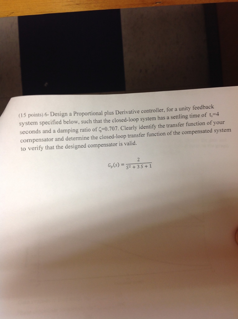 Solved Design a Proportional plus Derivative controller, for | Chegg.com