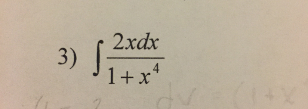 Solved Evaluate the integral integral 2xdx/1 + x^4 | Chegg.com