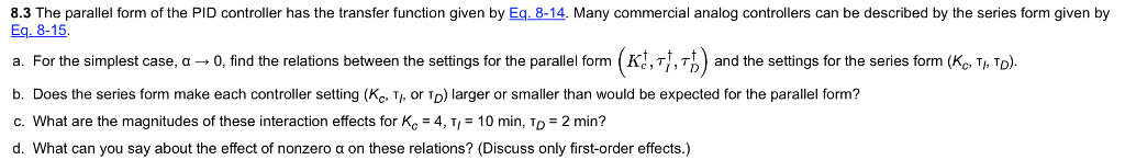 Solved 8.3 The parallel form of the PID controller has the | Chegg.com