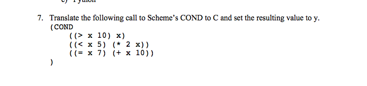 Solved Translate the following call to Scheme's COND to C | Chegg.com Solved Translate the following call to Scheme's COND to C | Chegg.com