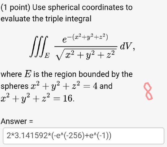 Solved (1 point) Use spherical coordinates to evaluate the | Chegg.com Solved (1 point) Use spherical coordinates to evaluate the | Chegg.com