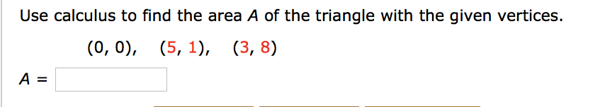 Solved Use calculus to find the area A of the triangle with | Chegg.com