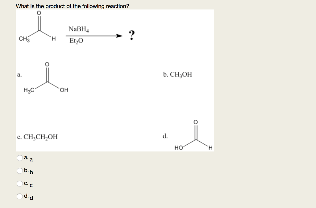 Solved What is the product of the following reaction? NaBH4 | Chegg.com