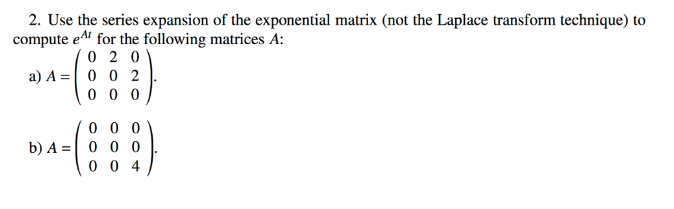 Solved Use the series expansion of the exponential matrix | Chegg.com