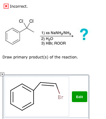 Solved Incorrect CI CI 1) xs NaNH2 NH3 2) H20 3) HBr, ROOR | Chegg.com