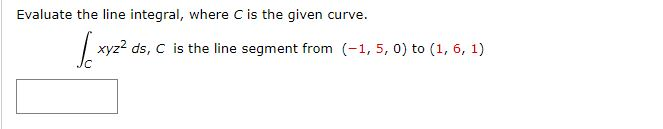 Solved Evaluate the line integral, where C is the given | Chegg.com