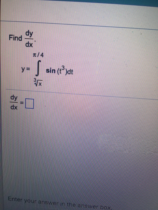Solved Find dy/dx y = integral^pi/4_3 Squareroot x sin | Chegg.com