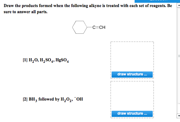 Solved Draw the products formed when the following alkyne is | Chegg.com