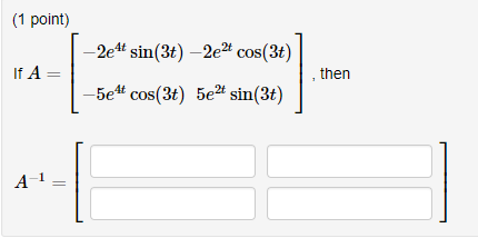 Solved 1 point) 2e" sin(3t)-2c" cos(3t) If A 5e cos(3t) 5e2* | Chegg.com