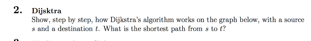 Solved 2. Dijsktra Show, step by step, how Dijkstra's | Chegg.com Solved 2. Dijsktra Show, step by step, how Dijkstra's | Chegg.com