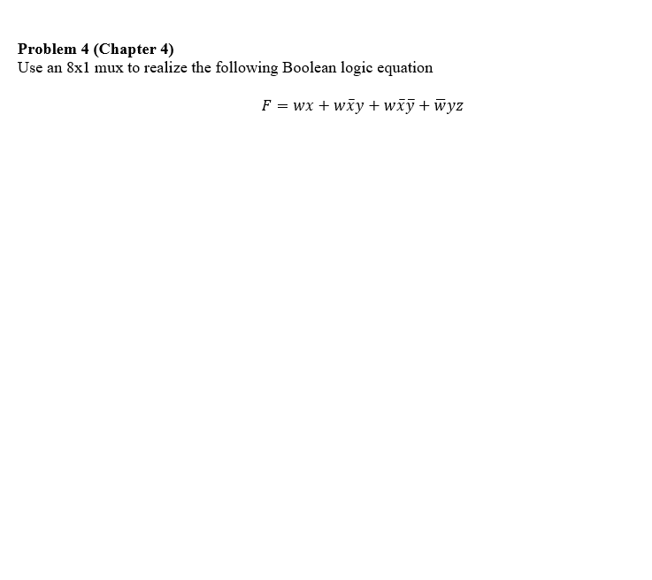 Solved Problem 4 (Chapter 4) Use an 8x1 mux to realize the | Chegg.com
