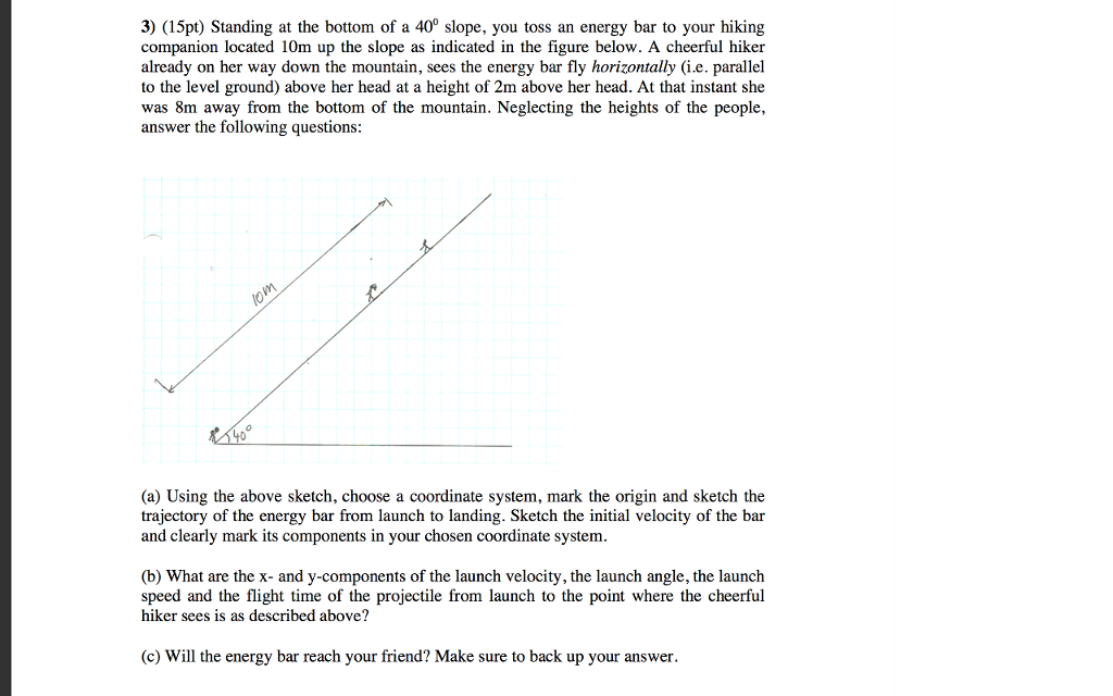 Solved Standing at the bottom of a 40 degree slope, you toss | Chegg.com