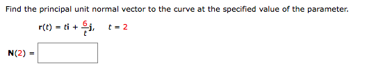 Solved Find the principal unit normal vector to the curve at | Chegg.com