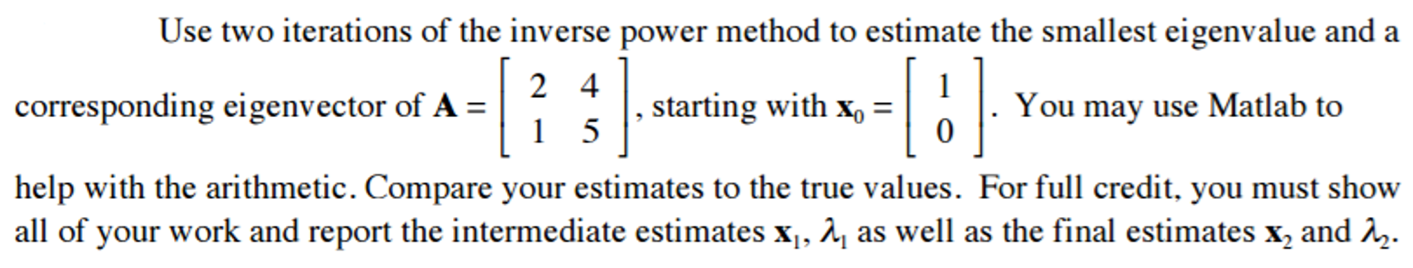 Solved Use two iterations of the inverse power method to | Chegg.com