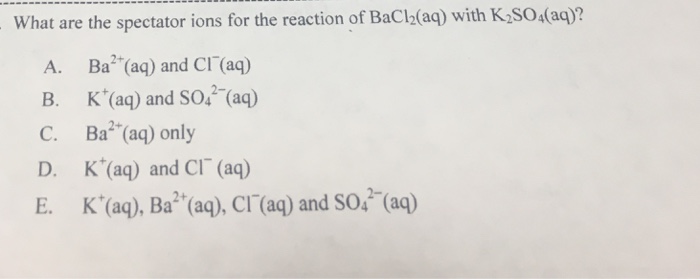 Solved What are the spectator ions for the reaction of | Chegg.com