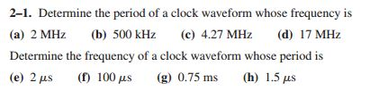 Solved Determine the period of a clock waveform whose | Chegg.com