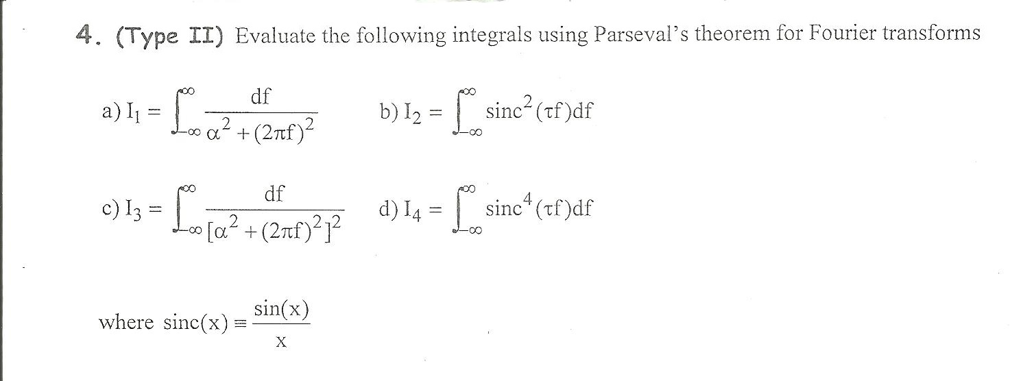 Evaluate the following integrals using Parseval's | Chegg.com Evaluate the following integrals using Parseval's | Chegg.com