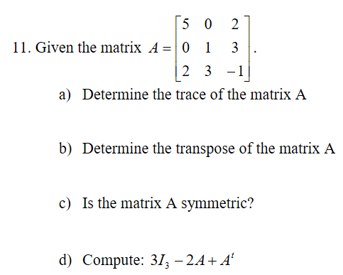 Solved Given the matrix A = [5 0 2 0 1 3 2 3 -1] | Chegg.com