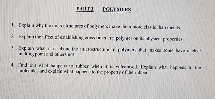 Solved PART 3 POLYMERS l. Explain why the microstructures of | Chegg.com