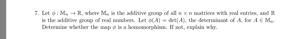 Solved 7. Let ? : Mn ? R, where Mn is the additive group of | Chegg.com