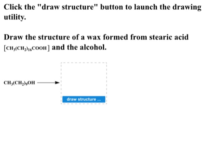 Solved Draw the structure of a wax formed from stearic acid | Chegg.com