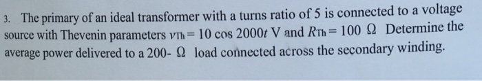 Solved The primary of an ideal transformer with a turns | Chegg.com