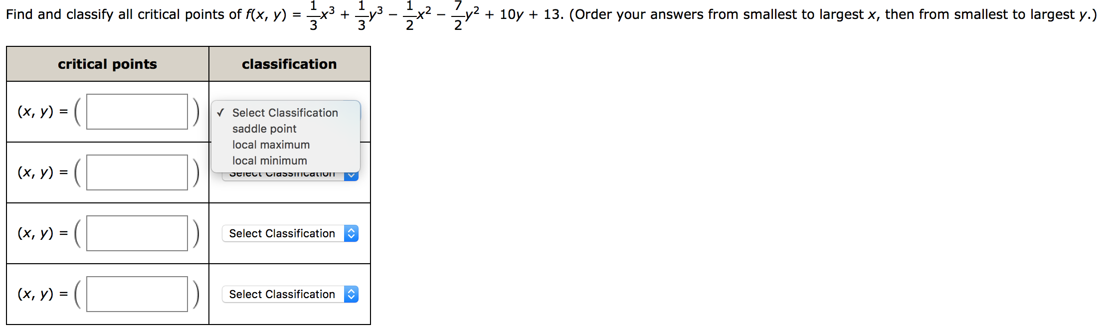 Solved Find and classify all critical points of f(x, y) | Chegg.com