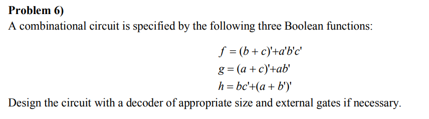 Solved Problem 6 A Combinational Circuit Is Specified By 