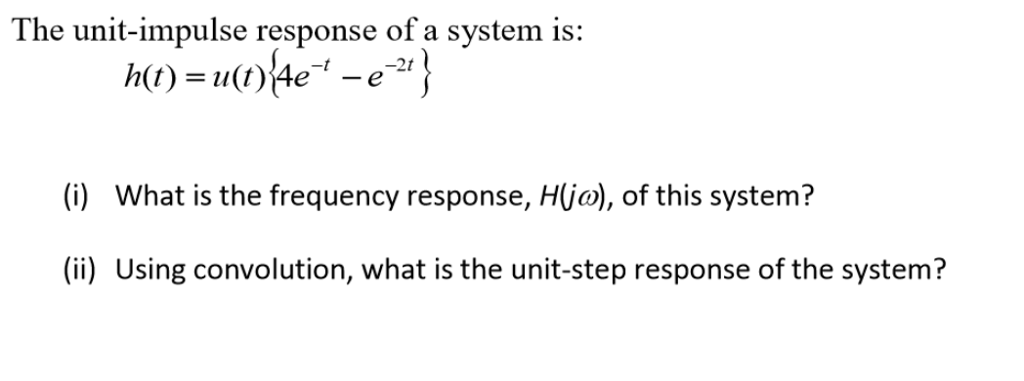 Solved The unit-impulse response of a system is: -t-2t (i) | Chegg.com