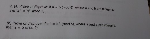 Solved 3. (a) Prove or disprove: If a then a b' (mod 5). b | Chegg.com