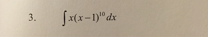 Solved integral x(x - 1)^10 dx | Chegg.com