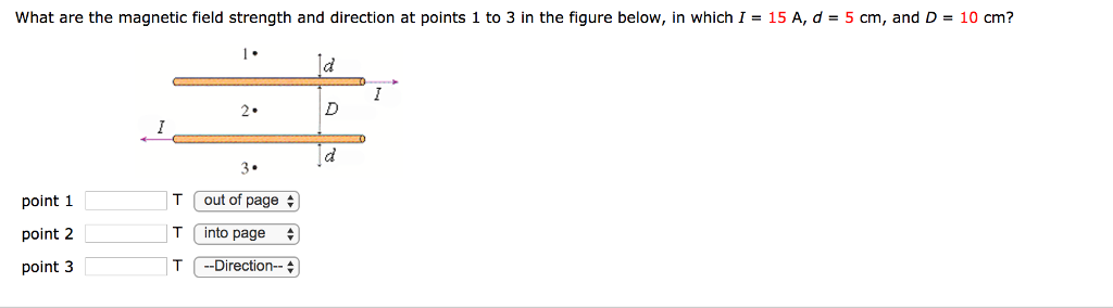 Solved What are the magnetic field strength and direction at | Chegg.com