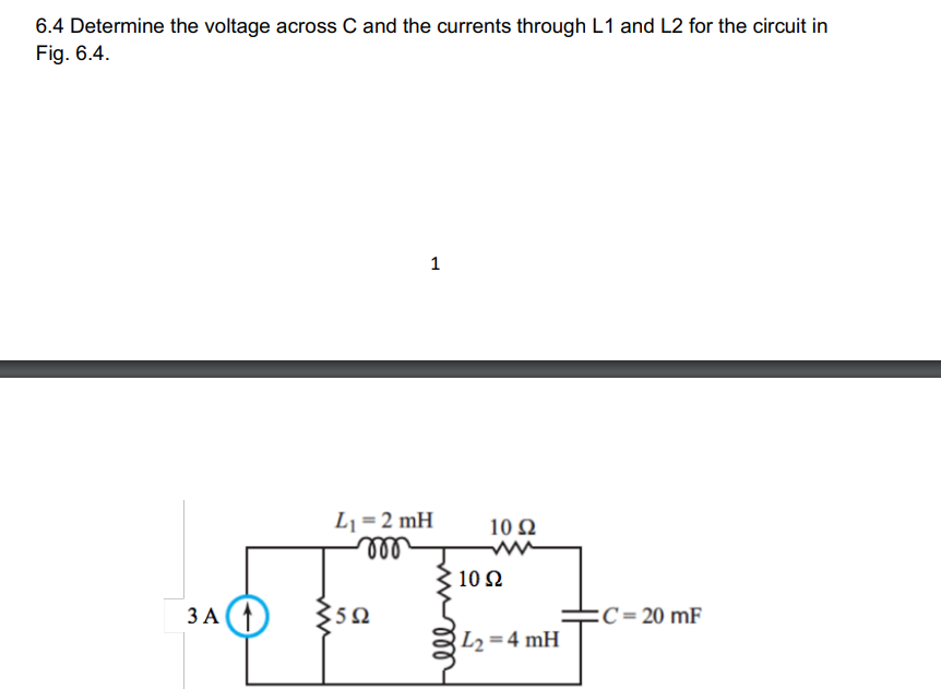 Solved 6.4 Determine the voltage across C and the currents | Chegg.com