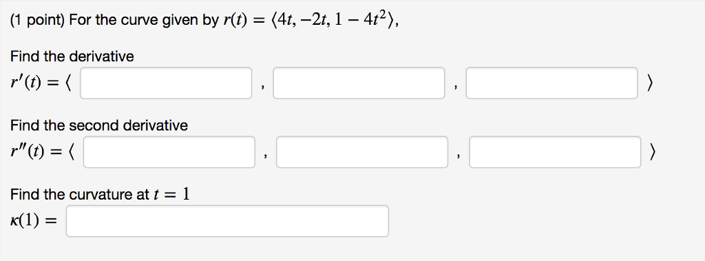 Solved (1 point) For the curve given by r(t) - (4t, -2t, 1 - | Chegg.com