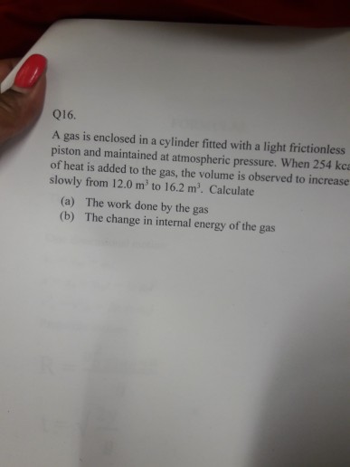 Solved 016. A gas is enclosed in a cylinder fitted with a | Chegg.com