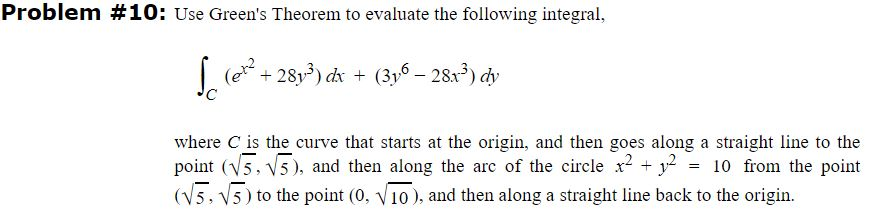 Solved Problem #10: Use Green's Theorem to evaluate the | Chegg.com