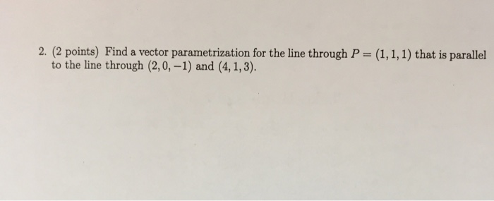 Solved Find A Vector Parameterization For The Line Through P