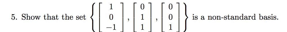 Solved 5. Show that the set0 0 is a non-standard basis. | Chegg.com