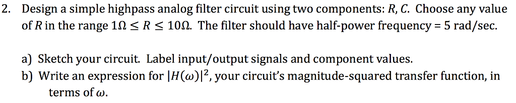 Solved Design a simple highpass analog filter circuit using | Chegg.com